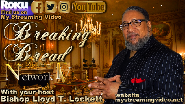 Breaking Bread Network TV: Broadcasting love through your TV 3/26/2025